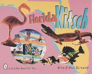 Florida Kitsch by Myra Outwater | Goodreads
