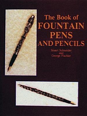 The Book of Fountain Pens and Pencils by Stuart Schneider | Goodreads