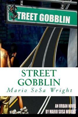 Street Gobblin by Mario Sosa Wright | Goodreads