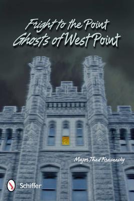 Fright to the Point: Ghosts of West Point: Ghosts of West Point by Thad ...