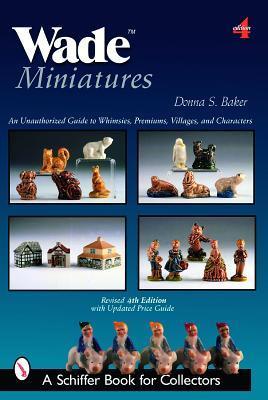 Wade Miniatures: An Unauthorized Guide to Whimsies®, Premiums, Villages ...