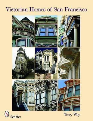 Victorian Homes of San Francisco by Terry Way | Goodreads