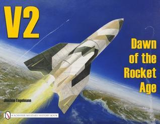 V2: Dawn of the Rocket Age by Joachim Engelmann | Goodreads