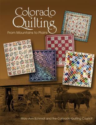 Colorado Quilting: From Mountains to Plains by Mary Ann Schmidt | Goodreads