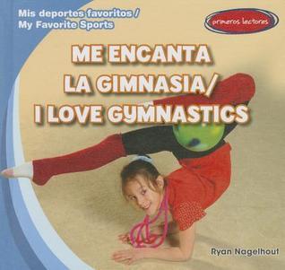 Me encanta la gimnasia / I Love Gymnastics (Mis Deportes Favoritos / My ...