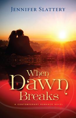 When Dawn Breaks by Jennifer Slattery | Goodreads