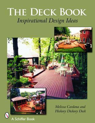 The Deck Book: Inspirational Design Ideas by Melissa Cardona | Goodreads