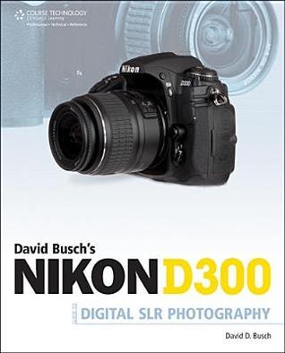 David Busch's Nikon D300s Guide to Digital SLR Photography by David D. Busch | Goodreads