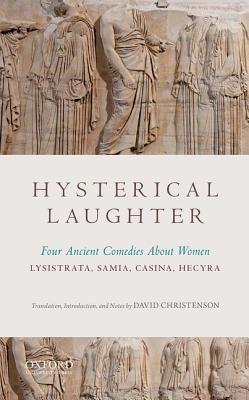 Hysterical Laughter: Four Ancient Comedies About Women by David ...