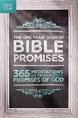 The One Year Book of Bible Promises: 365 Meditations on the Wonderful ...
