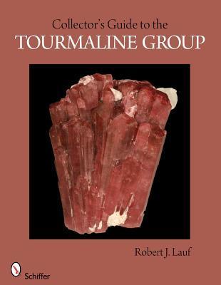 Collector's Guide to the Tourmaline Group (Collector's Guide To... by ...