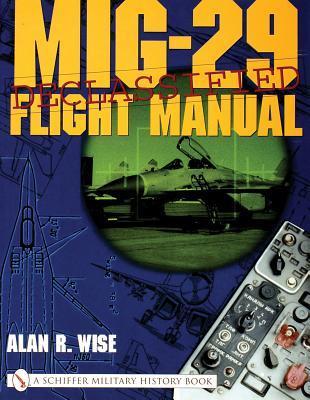MiG-29 Flight Manual (Schiffer Military History Book) by Alan R. Wise ...