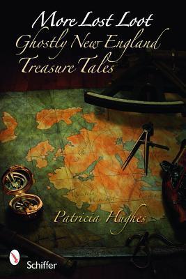 More Lost Loot: Ghostly New England Treasure Tales by Patricia Hughes B ...
