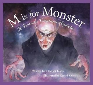 M is for Monster: A Fantastic Creatures Alphabet by J. Patrick Lewis ...