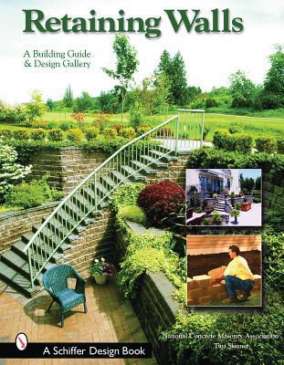 Retaining Walls: A Building Guide and Design Gallery by National ...