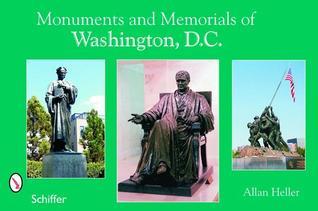 Monuments And Memorials of Washington, D.c. by Allan M. Heller | Goodreads