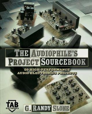 The Audiophile's Project Sourcebook: 80 High-Performance Audio ...