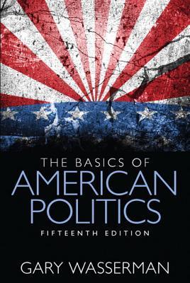 The Basics of American Politics (15th Edition) by Gary Wasserman ...