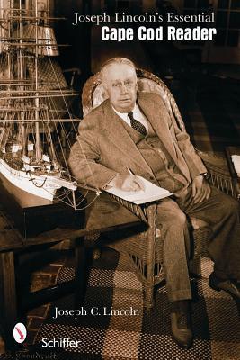 Joseph C. Lincoln's Essential Cape Cod Reader by Joseph Crosby Lincoln ...