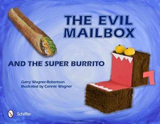 The Evil Mailbox and the Super Burrito by Garry Wagner-Robertson ...