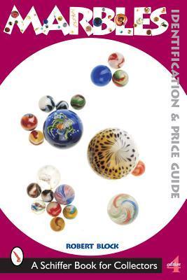 Marbles: Identification and Price Guide by Robert Block | Goodreads