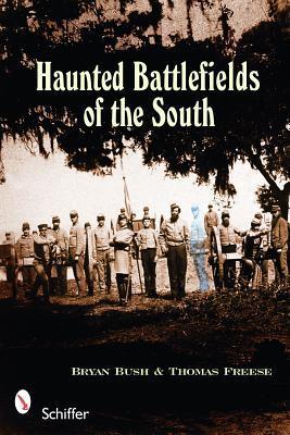 Haunted Battlefields of the South by Bryan Bush | Goodreads