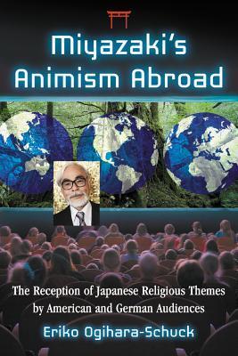 Miyazaki's Animism Abroad: The Reception of Japanese Religious Themes ...