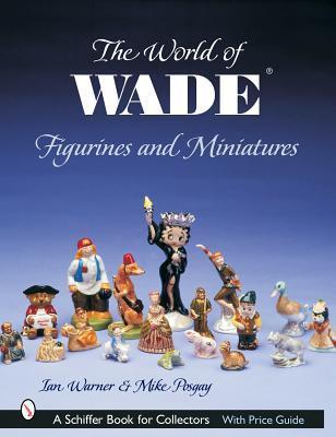 The World of Wade Figurines and Miniatures by Ian Warner | Goodreads