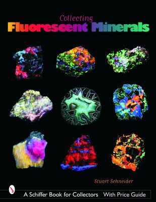 Collecting Fluorescent Minerals by Stuart Schneider | Goodreads