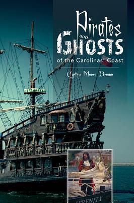 Pirates and Ghosts of the Carolinas' Coast by Cynthia Moore Brown ...