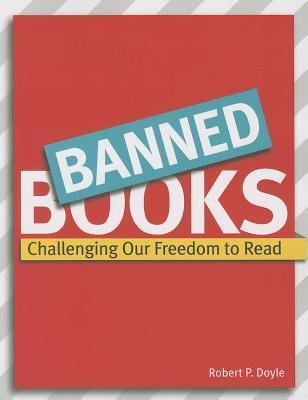 Banned Books: Challenging Our Freedom to Read by Robert P. Doyle ...