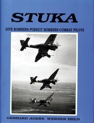 Stuka: Dive Bombers-Pursuit Bombers-Combat Pilots- A Pictorial ...