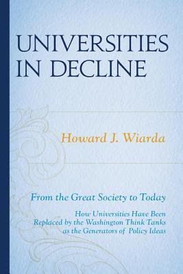Universities in Decline: From the Great Society to Today by Howard J ...