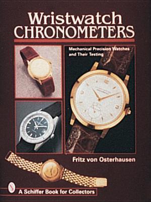 Wristwatch Chronometers: Mechanical Precision Watches and Their Testing ...