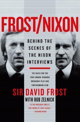 Frost/Nixon: Behind the Scenes of the Nixon Interviews by David Frost ...