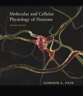 Molecular and Cellular Physiology of Neurons: Second Edition by Gordon ...