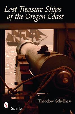 Lost Treasure Ships of the Oregon Coast by Theodore Schellhase | Goodreads