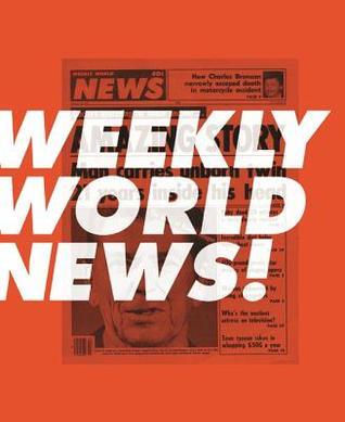 Weekly World News by Neil McGinness | Goodreads