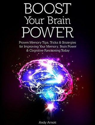 Boost Your Brain Power: Proven Memory Tips, Tricks and Strategies for ...