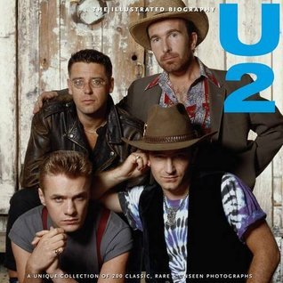 U2: The Illustrated Biography by Chris Rushby | Goodreads