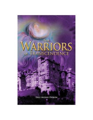 The Warriors of Transcendence by Erez Moshe Doren | Goodreads