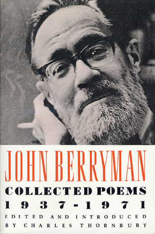 John Berryman: Collected Poems 1937-1971 by John Berryman | Goodreads