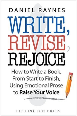 Write, Revise, Rejoice! by Daniel Raynes | Goodreads