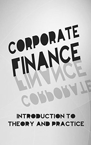 Corporate Finance: Introduction To Theory and Practice by Chris Alessi ...