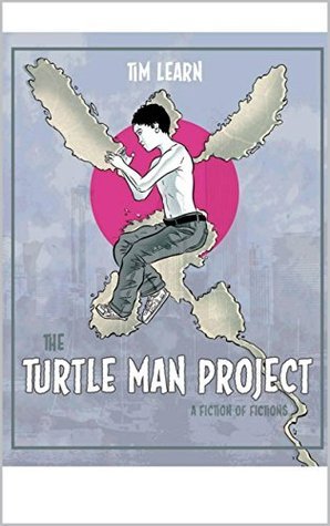 The Turtle Man Project: a fiction of fictions by Tim Learn | Goodreads