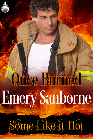 Once Burned (Some Like it Hot) by Emery Sanborne | Goodreads