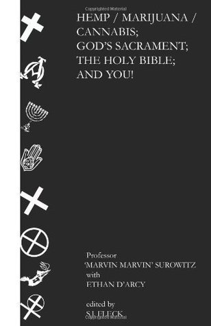 Hemp / Marijuana / Cannabis; God's Sacrament; The Holy Bible; And You ...