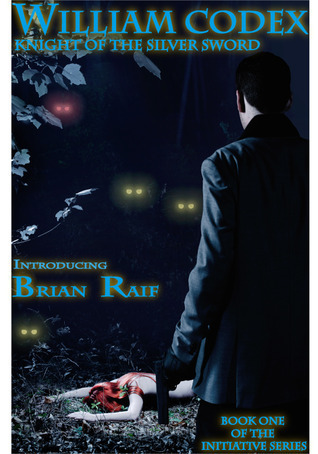 William Codex: Knight of the Silver Sword by Brian Raif | Goodreads