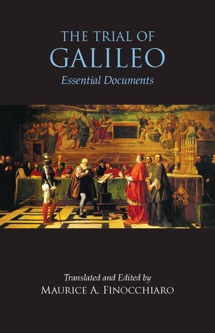 The Trial of Galileo: Essential Documents by Maurice A. Finocchiaro ...