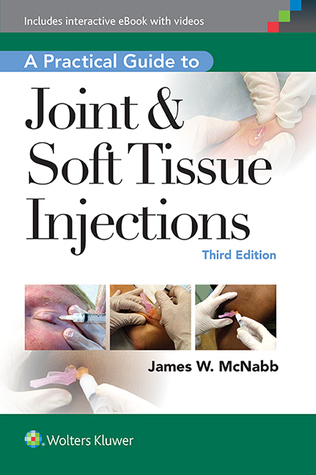 A Practical Guide to Joint & Soft Tissue Injections by James W. McNabb ...